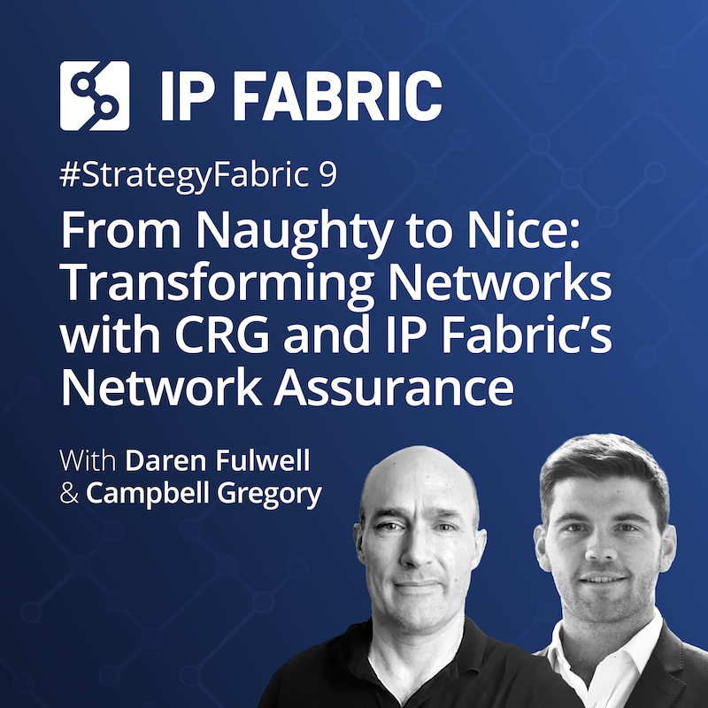 From Naughty to Nice: Transforming Networks with CRG and IP Fabric’s Network Assurance - IP Fabric
