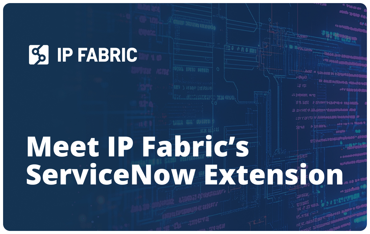 Improve CMDB Accuracy with IP Fabric’s ServiceNow Extension